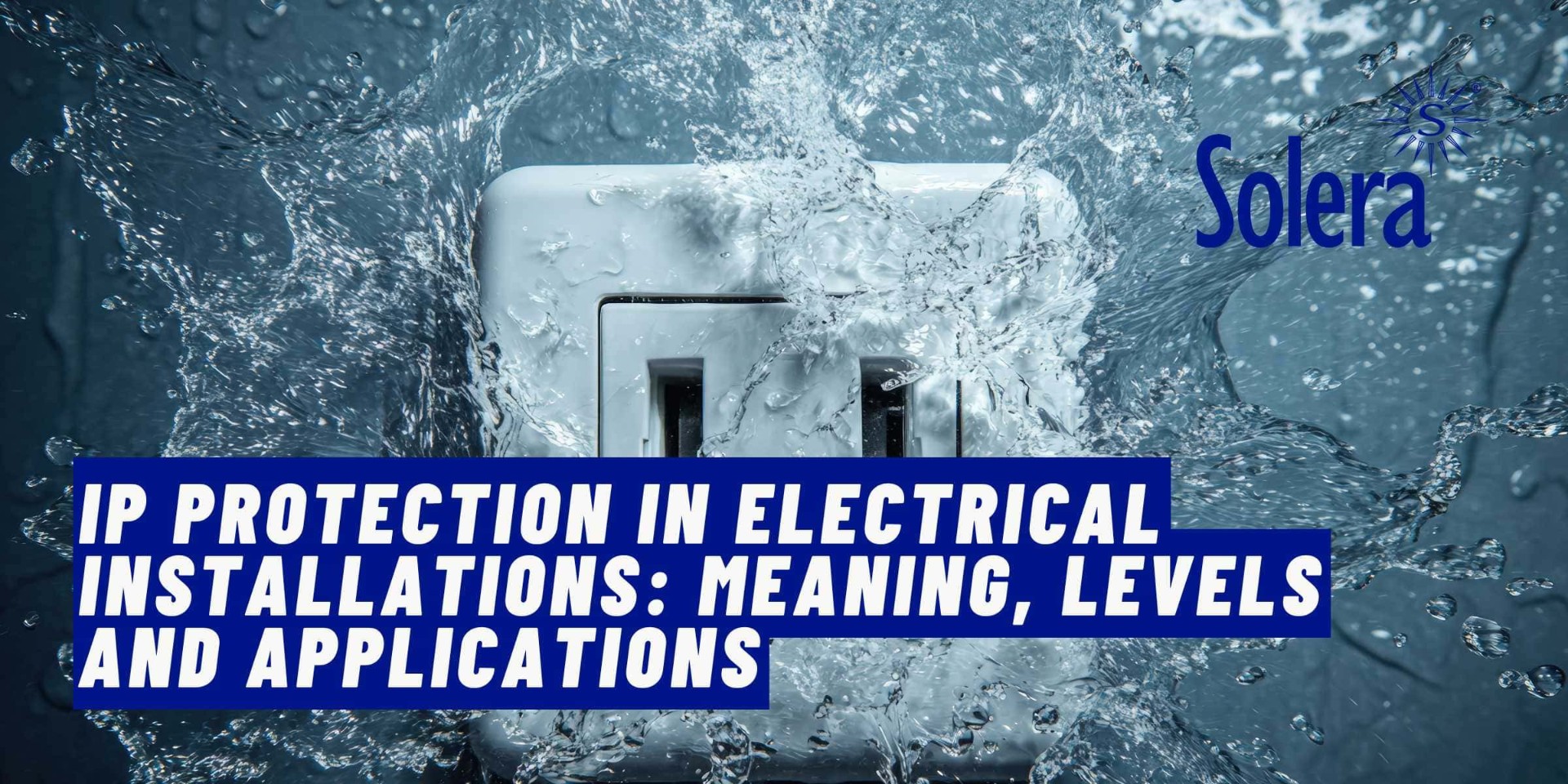 IP protection in electrical installations | Solera